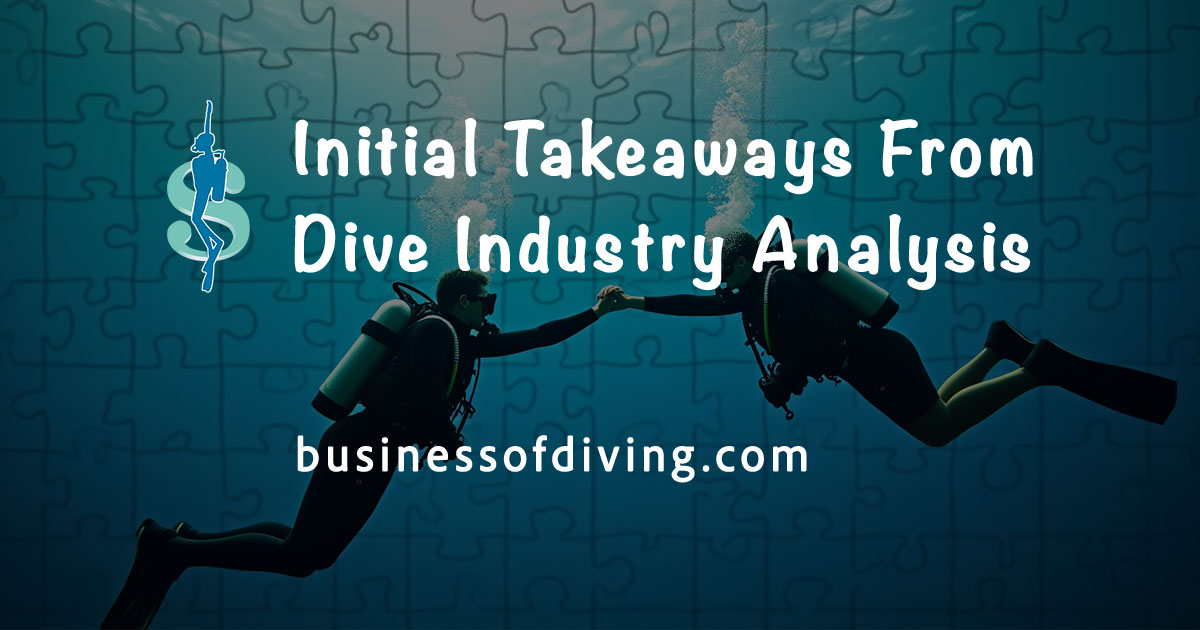Dive Industry Trends & Strategic Analysis Initial Takeaways - Business ...
